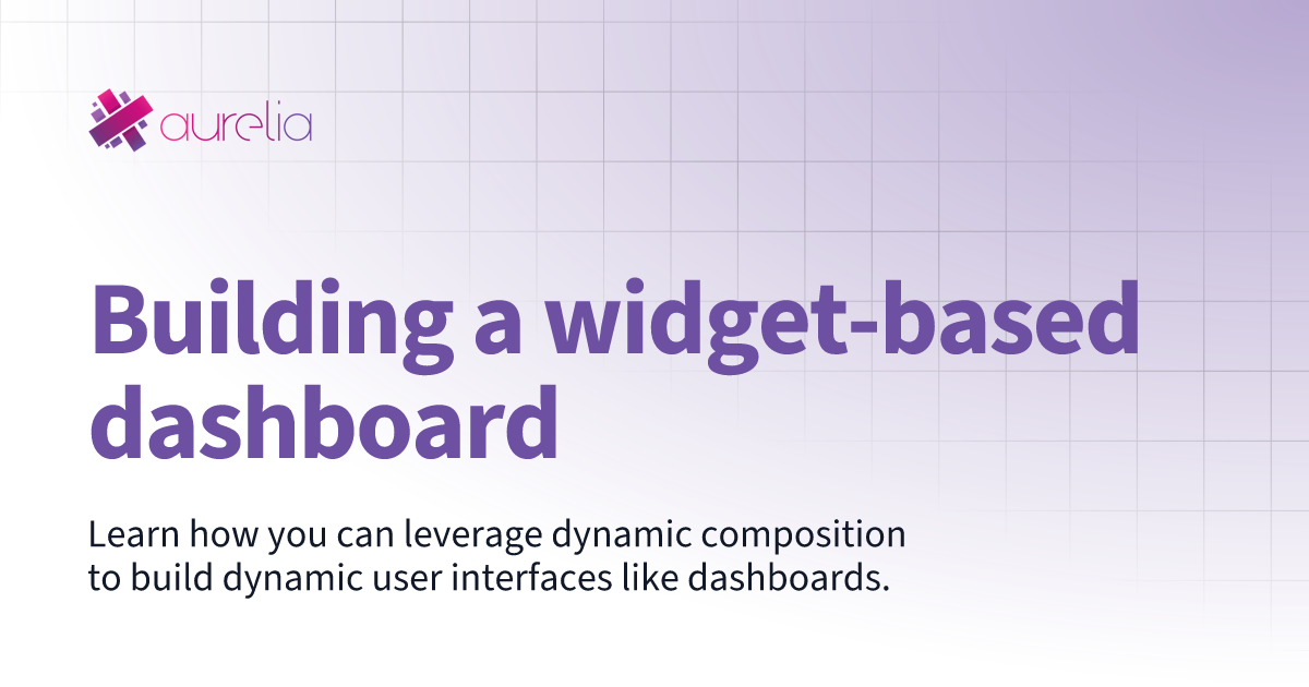 Building a widget-based dashboard | The Aurelia 2 Docs