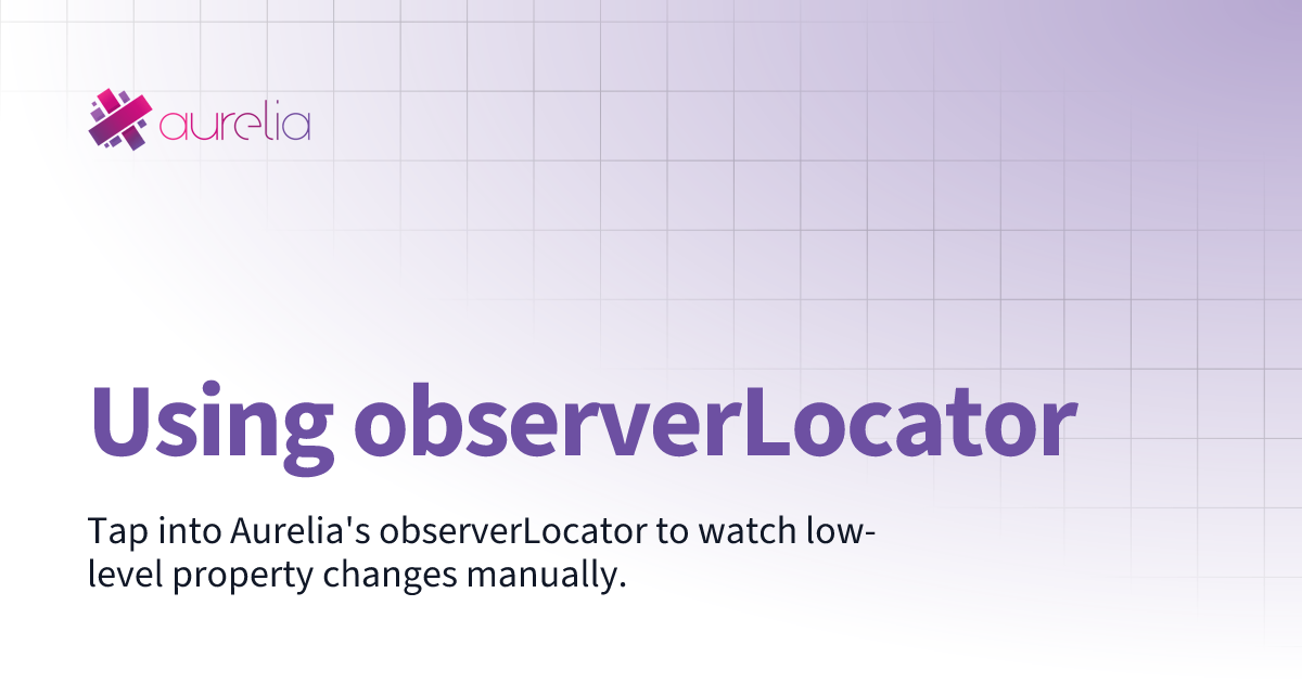 Using observerLocator | The Aurelia 2 Docs