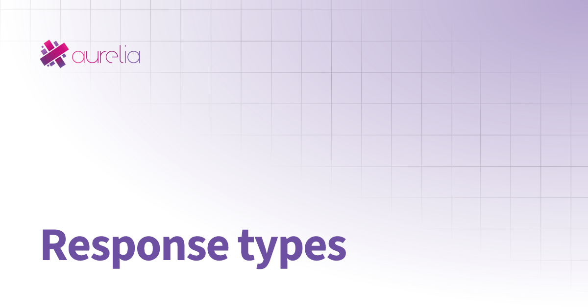 Response types | The Aurelia 2 Docs