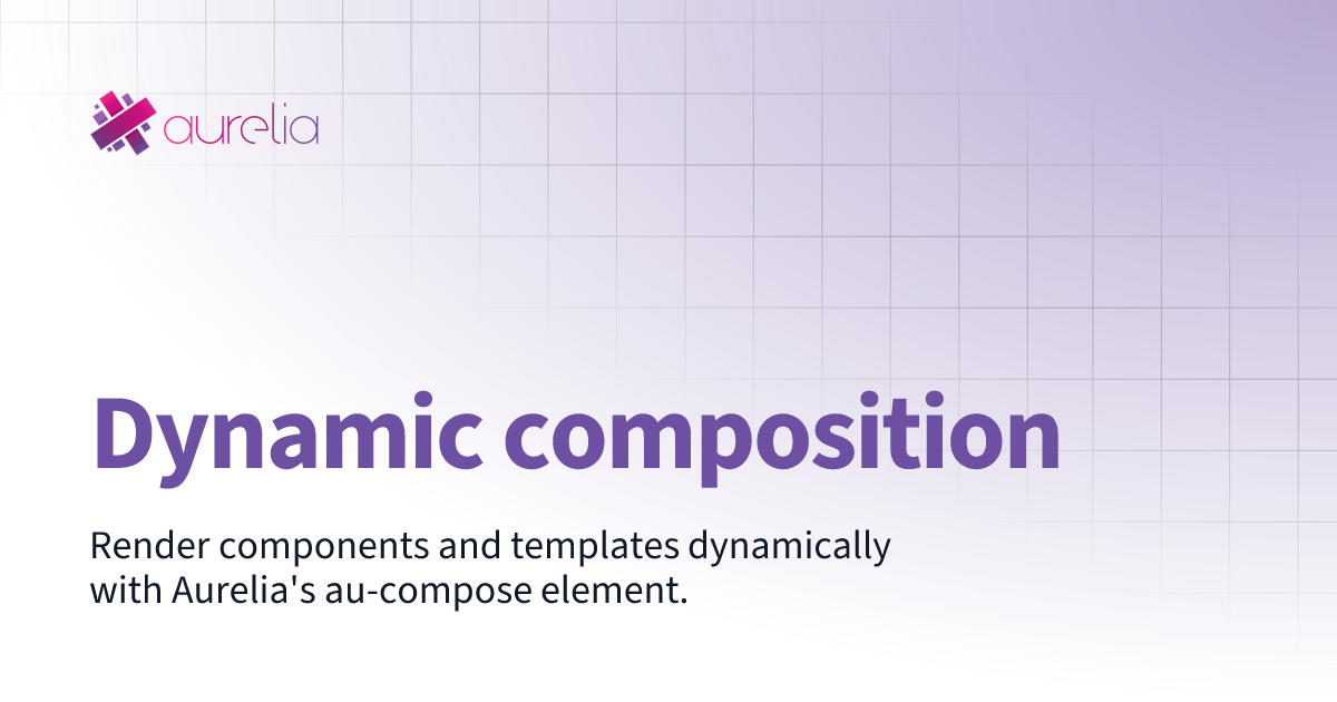 Dynamic composition | The Aurelia 2 Docs