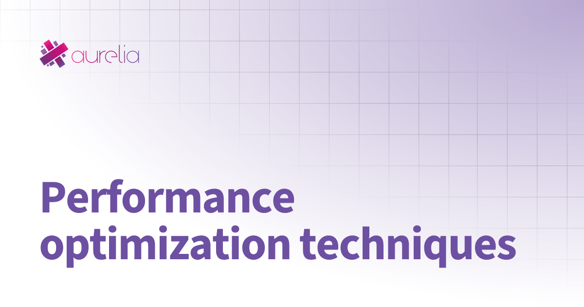 Performance optimization techniques | The Aurelia 2 Docs