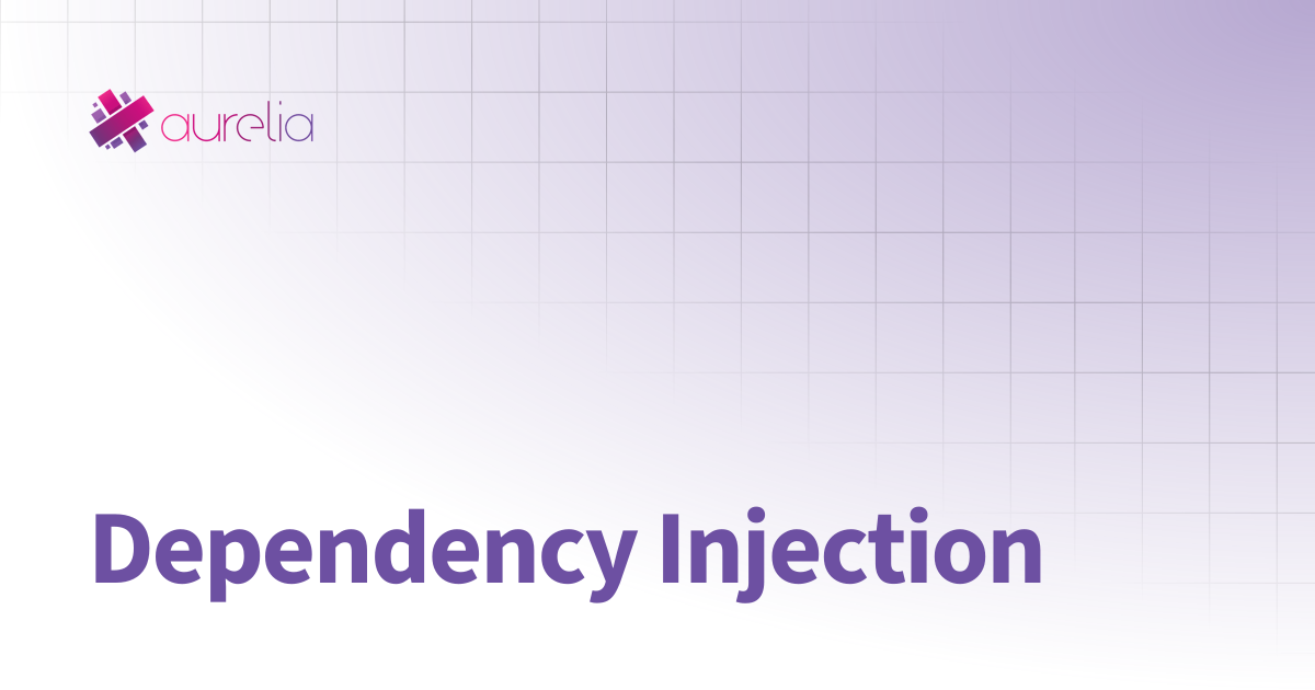 Dependency Injection | The Aurelia 2 Docs