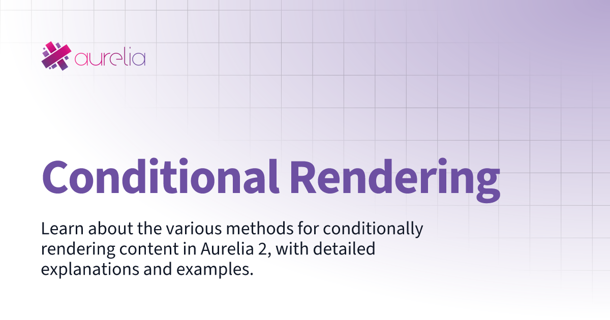 Conditional Rendering | The Aurelia 2 Docs Conditional Rendering | The Aurelia 2 Docs