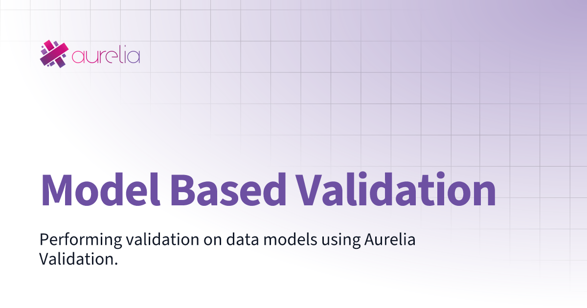 Model Based Validation | The Aurelia 2 Docs