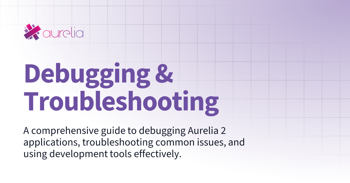 Debugging & Troubleshooting | The Aurelia 2 Docs